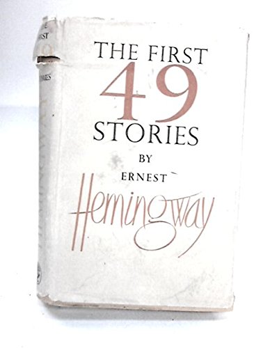 The First Forty Nine Stories by Ernest Hemingway | Goodreads