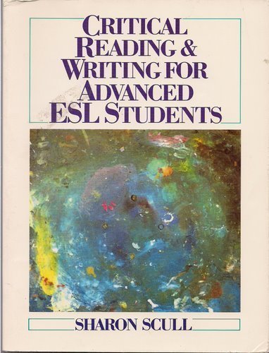 Critical Reading and Writing for Advanced Esl Students by Sharon Scull ...