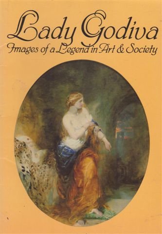 Lady Godiva: Images of a legend in art & society by Ronald Aquilla ...