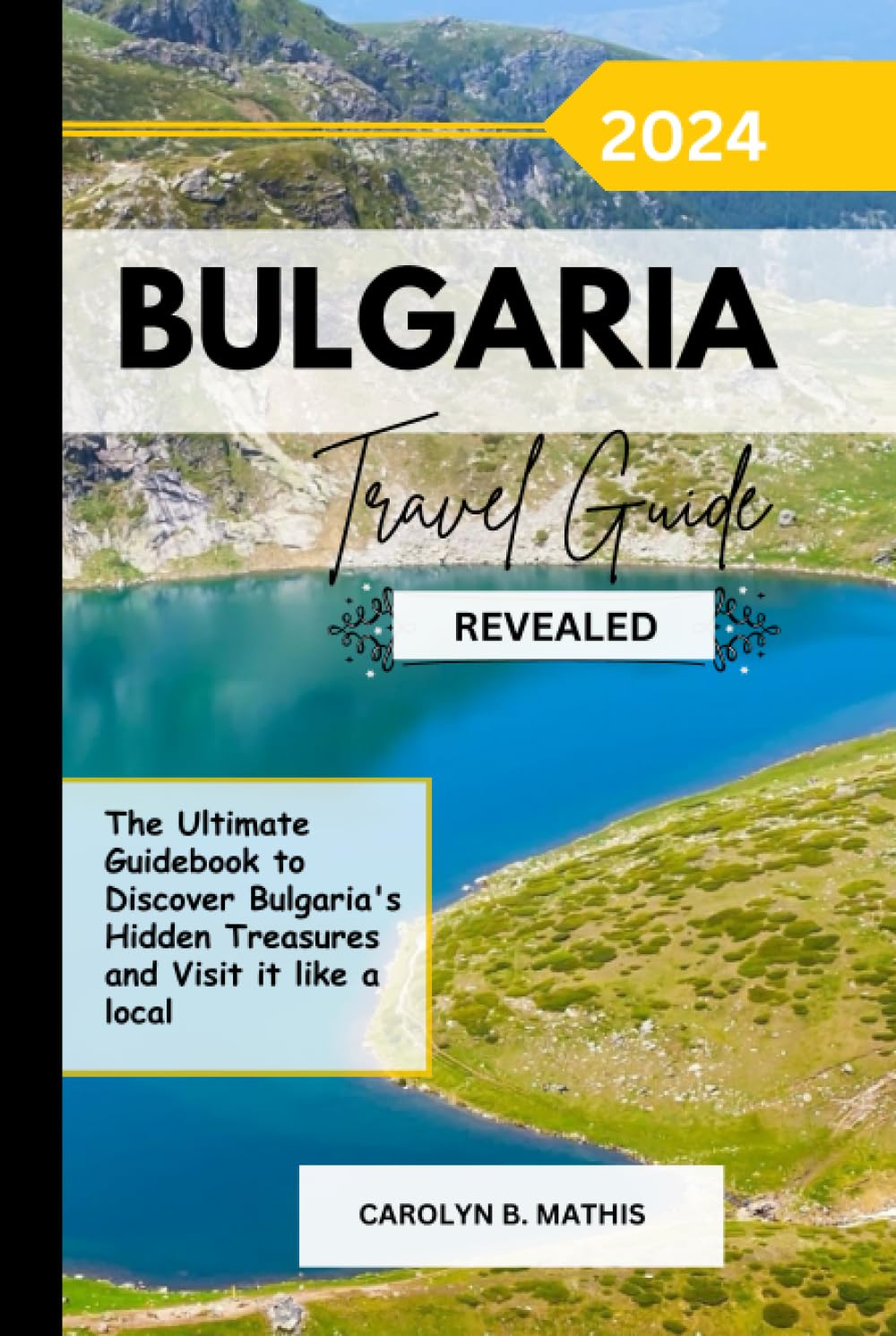Bulgaria Travel Guide 2024 Revealed: The Ultimate Guidebook to Discover Bulgaria's Hidden ...