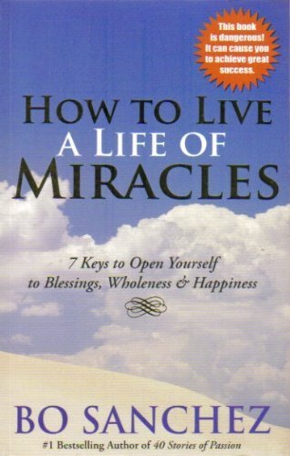 How to Live a Life of Miracles: 7 Keys to Open Yourself to Blessings ...