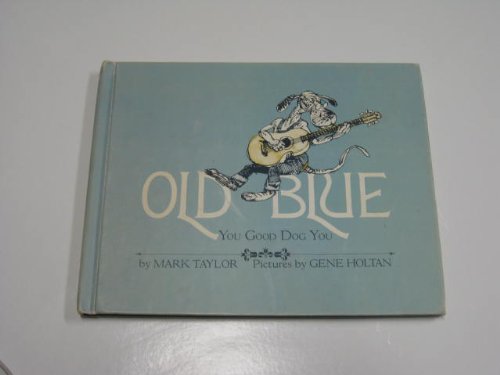 Old Blue: You Good Dog You by Mark Taylor | Goodreads