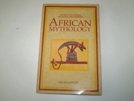 African mythology: An encyclopedia of myth and legend by Jan Knappert ...
