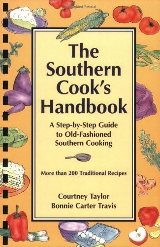 The Southern Cook's Handbook: A Step-by-Step Guide to Old-Fashioned ...