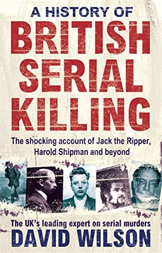 A History of British Serial Killing: The Shocking Account of Jack the ...