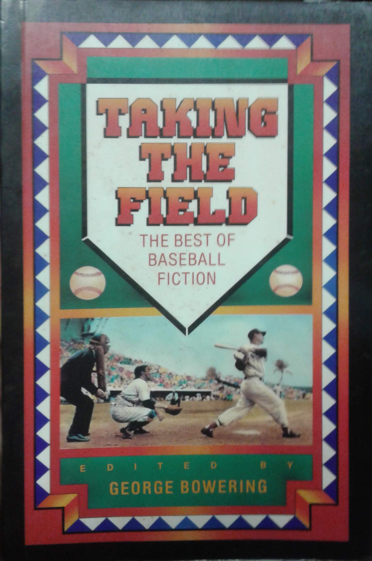 Taking the Field: The Best of Baseball Fiction by George Bowering ...