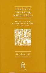 Heresy in the Later Middle Ages : The Relation of Heterodoxy to Dissent ...