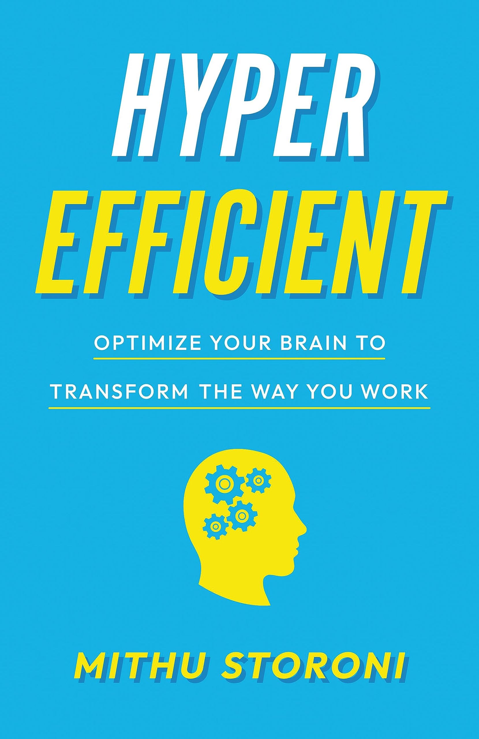 Hyperefficient: Optimize Your Brain to Transform the Way You Work by ...