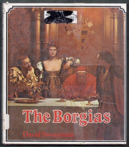 The Borgias (History Makers) by David Sweetman | Goodreads