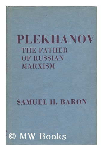 Plekhanov: The Father of Russian Marxism by Samuel H. Baron | Goodreads
