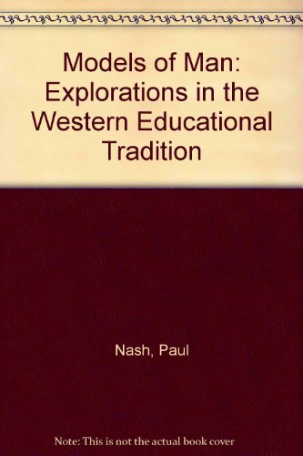 Models of Man: Explorations in the Western Educational Tradition by ...