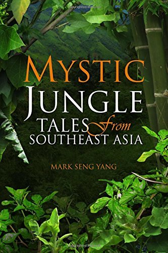 Mystic Jungle: Tales from Southeast Asia by Mr. Mark Seng Yang by Mark ...
