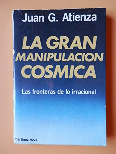 La Gran Manipulación Cósmica/ the Great Cosmic Manipulation by Juan ...