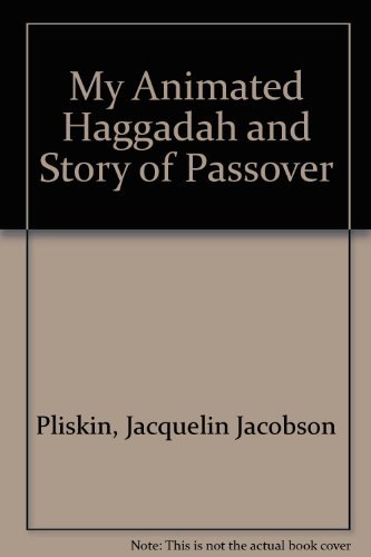 My Animated Haggadah and Story of Passover by Jacquelin Jacobson ...