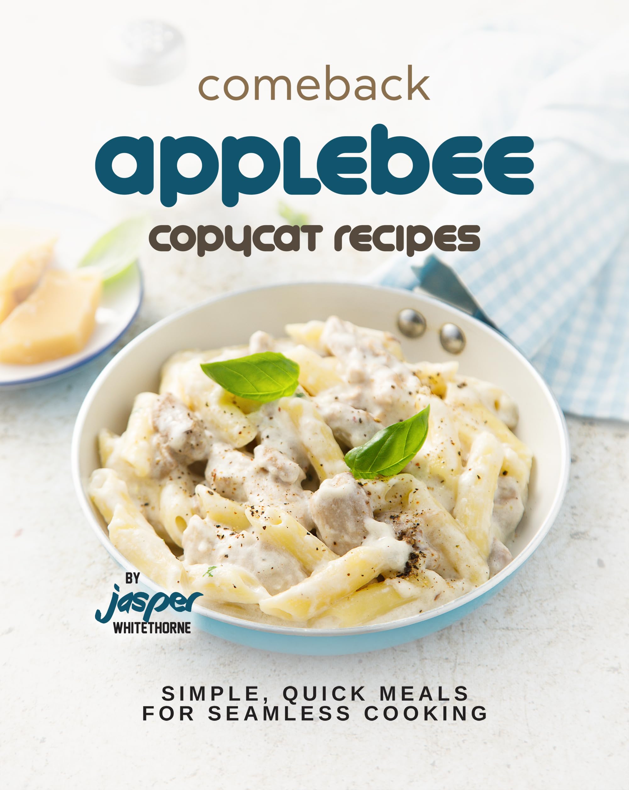 Comeback Applebee Copycat Recipes: Simple, Quick Meals for Seamless ...