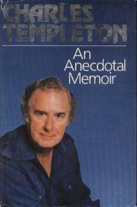 Templeton An Anecdotal Memoir by Charles Templeton | Goodreads