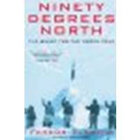 Ninety Degrees North: The Quest for the North Pole by Fleming, Fergus ...