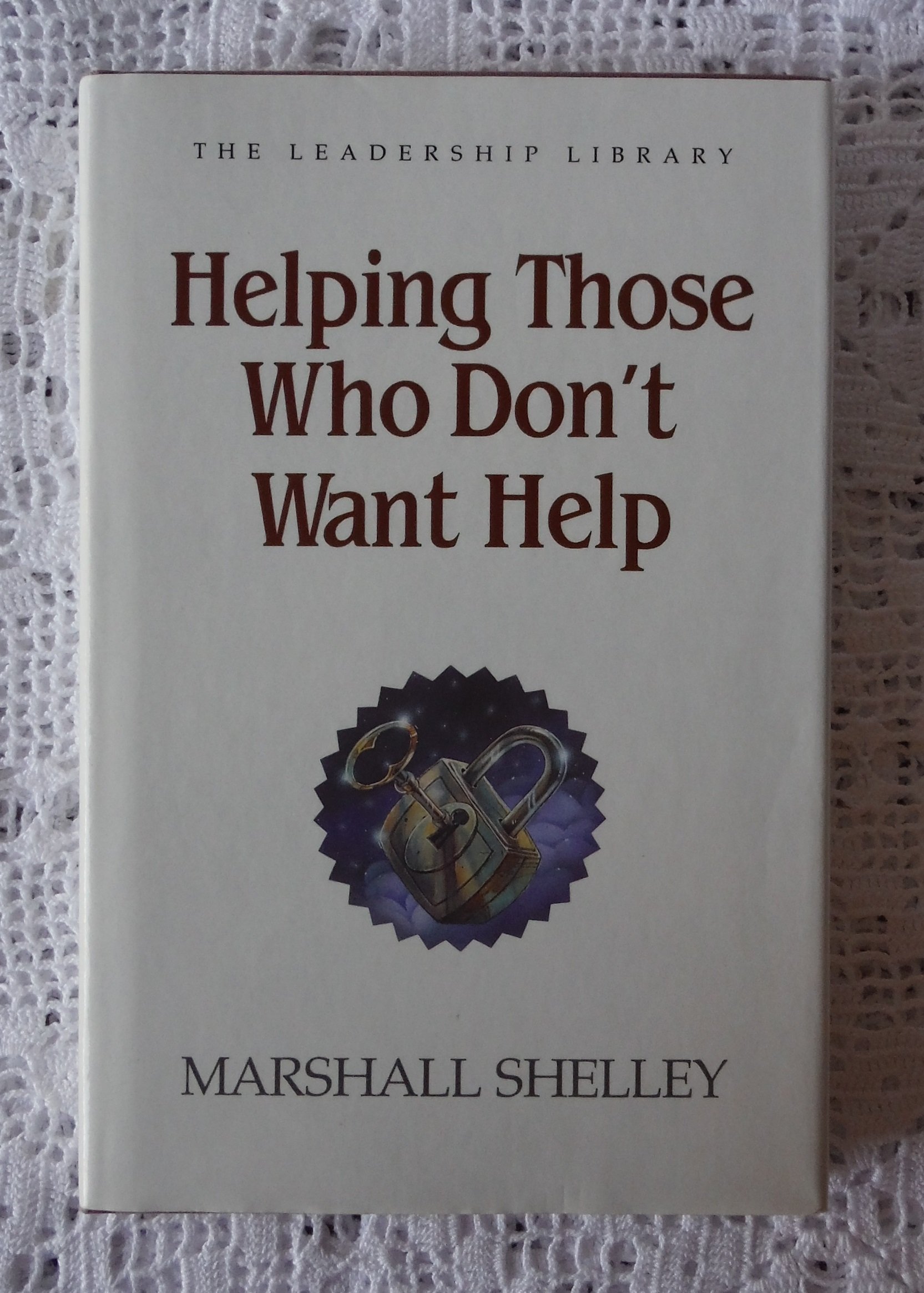 Helping Those Who Don't Want Help by Marshall Shelley | Goodreads