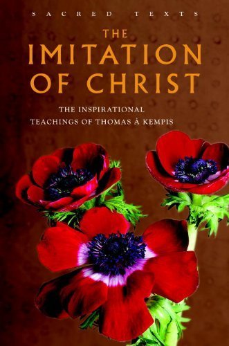 The Imitation of Christ: The Inspirational Teachings of Thomas A. Kempis (Sacred Wisdom) by ...