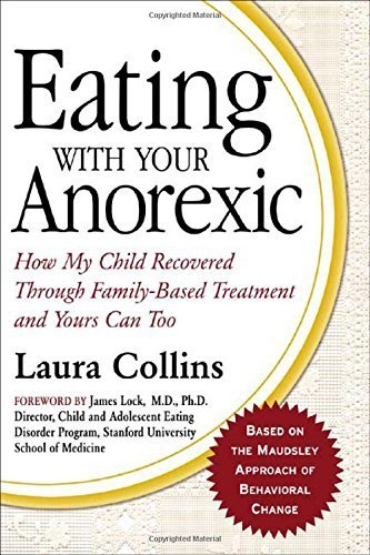 Eating with Your Anorexic: How My Child Recovered Through Family-Based ...
