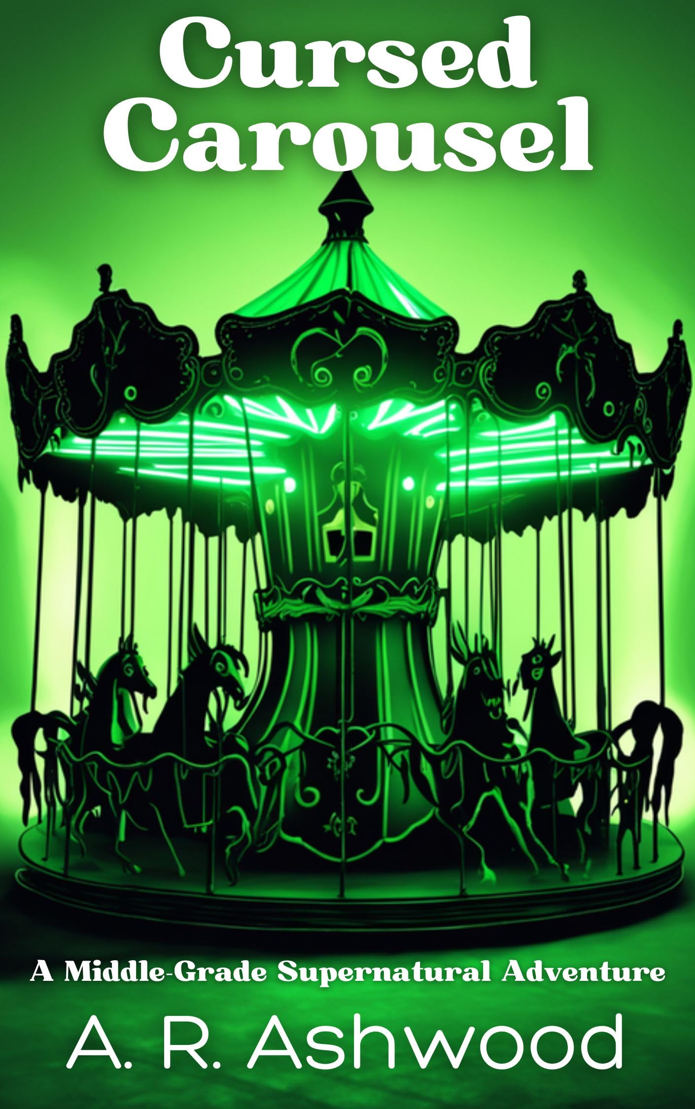 Cursed Carousel: A Middle-Grade Supernatural Adventure by A.R. Ashwood | Goodreads