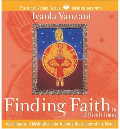 [Finding Faith in Difficult Times] (By: Iyanla Vanzant) [published ...