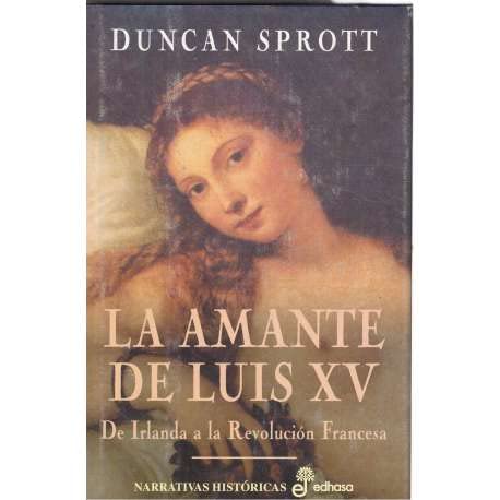 La Amante de Luis XV (Spanish Edition) by Duncan Sprott | Goodreads