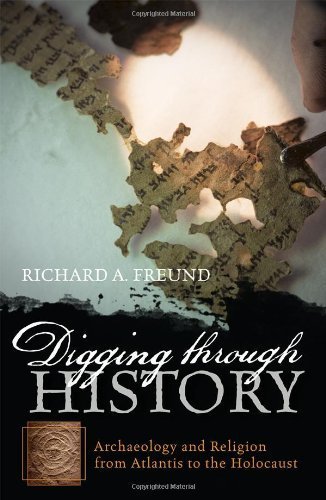 Digging through History: Archaeology and Religion from Atlantis to the ...