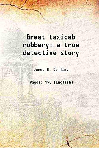 Great taxicab robberya true detective story by James H. Collins | Goodreads