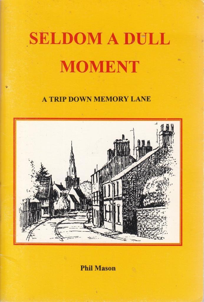 Seldom A Dull Moment by Phil Mason | Goodreads