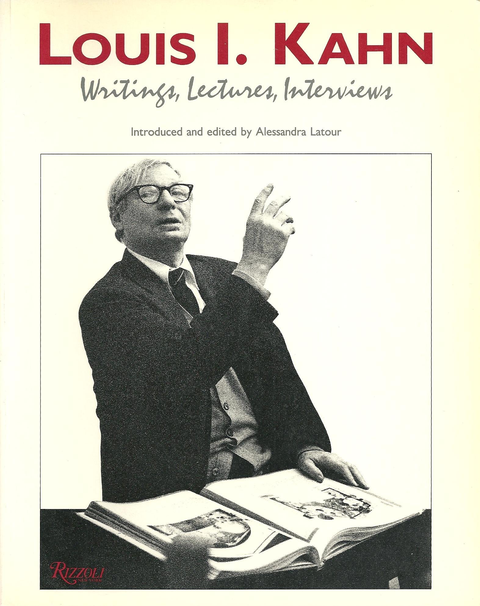 Louis I. Kahn: Writings, Lectures, Interviews by Louis I. Kahn | Goodreads