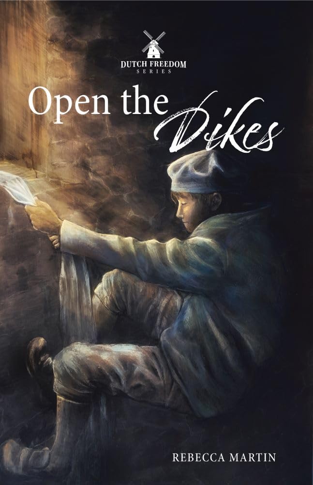 Open the Dikes (Book 2) - Dutch Freedom Series by Rebecca Martin ...