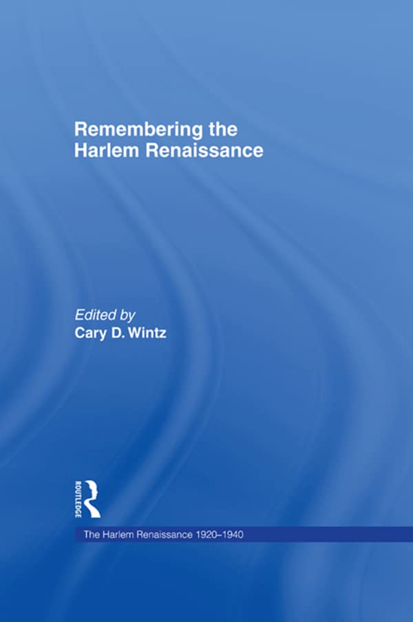Remembering the Harlem Renaissance by Cary D. Wintz | Goodreads