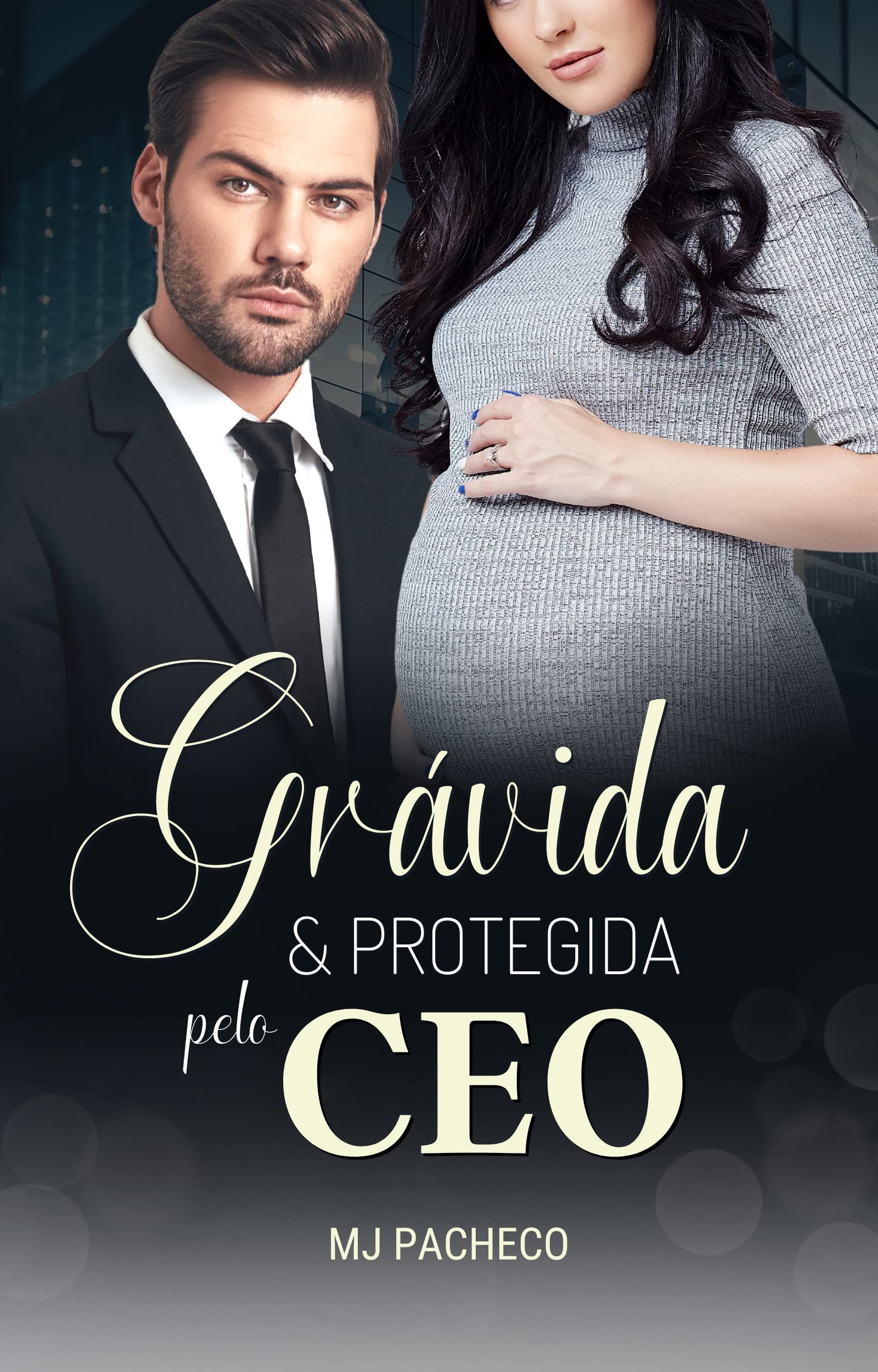 Grávida e protegida pelo CEO : LIVRO ÚNICO by MJ PACHECO | Goodreads
