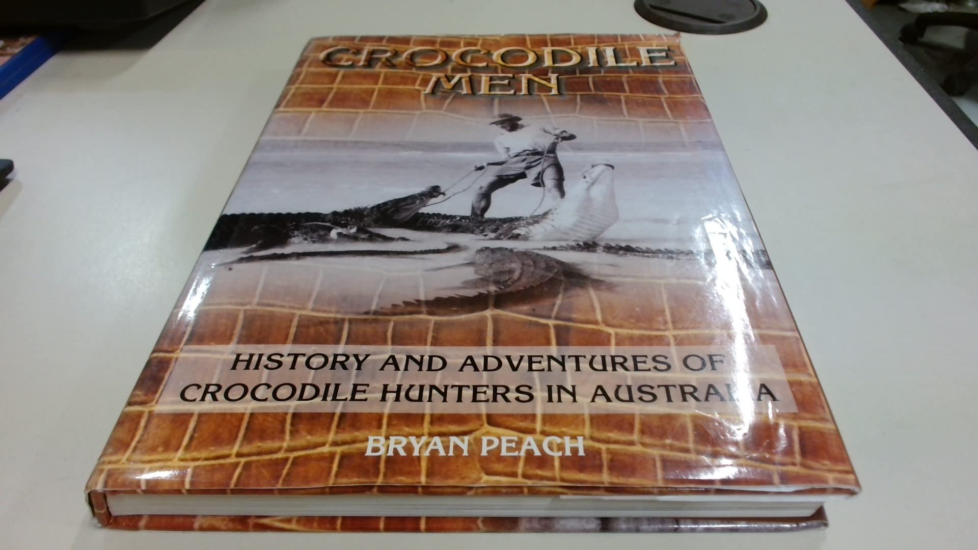Crocodile men: History and adventures of crocodile hunters in Australia ...