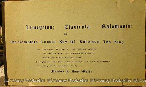 Lemegeton, Clavicula Salomonis: Or the Complete Lesser Key of Solomon the King by Nelson White ...