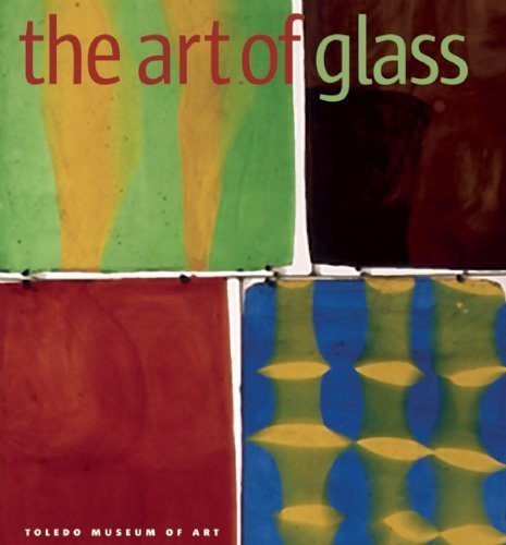The Art of Glass: Toledo Museum of Art by Stefano Carboni, Martha ...