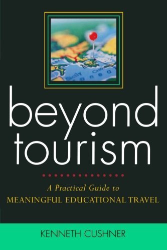 Beyond Tourism: A Practical Guide to Meaningful Educational Travel by ...