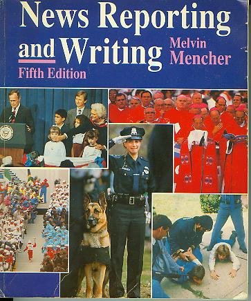 News Reporting and Writing by Mencher Melvin | Goodreads