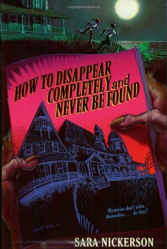 How to Disappear Completely and Never Be Found by Sara Nickerson ...