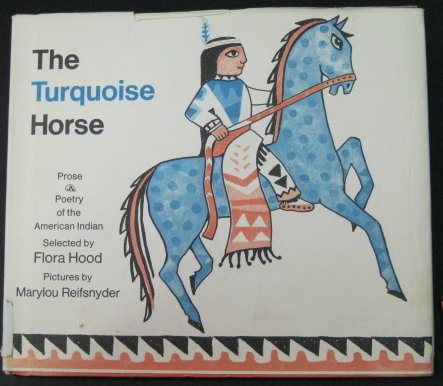 The Turquoise Horse: Prose & Poetry of the American Indian by Flora Mae ...