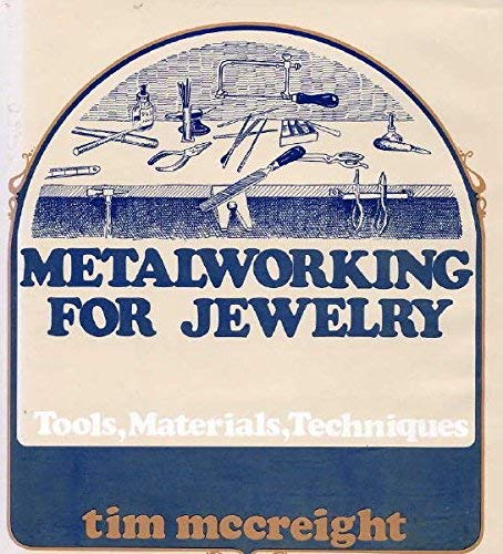 Metalworking for Jewelry by Tim McCreight | Goodreads