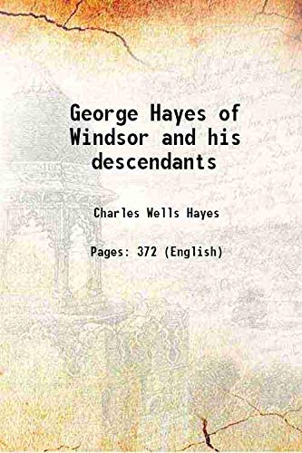 George Hayes of Windsor and his descendants 1884 [Hardcover] by Charles ...