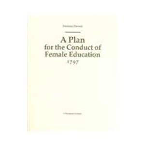 A Plan for the Conduct of Female Education: 1797 by Erasmus Darwin ...