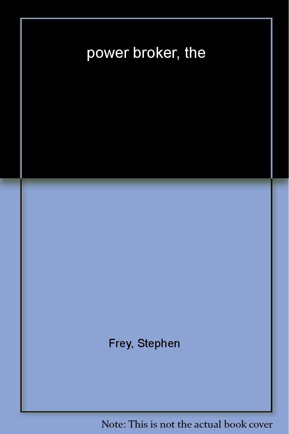 The Power Broker by Stephen W. Frey | Goodreads