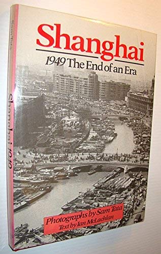 Shanghai 1949 : The End of an Era by Ian & Sam Tata McLachlan | Goodreads