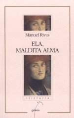 Ela, maldita alma (Literaria) (Galician Edition) by Manuel Rivas ...