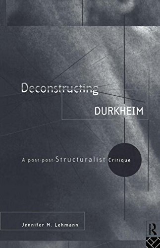 Deconstructing Durkheim: A Post-Post Structuralist Critique by Jennifer ...