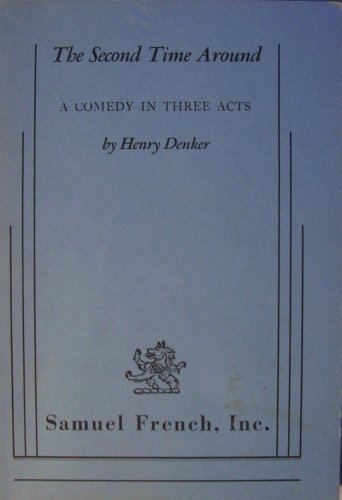 The Second Time Around: A Comedy in Three Acts by Henry Denker | Goodreads