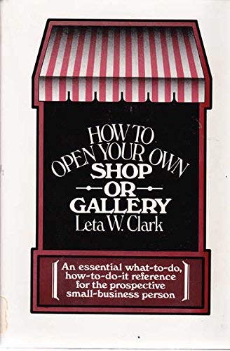 How to Open Your Own Shop or Gallery by Leta W. Clark | Goodreads